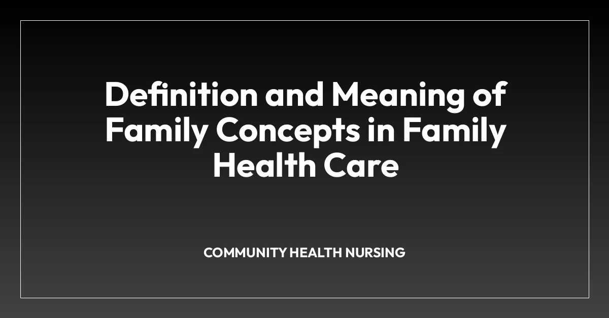Definition and Meaning of Family Concepts in Family Health Care • BNS ...
