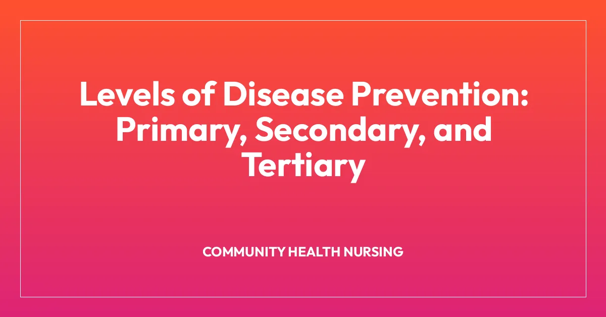 Levels of Disease Prevention: Primary, Secondary, and Tertiary • BNS Institute